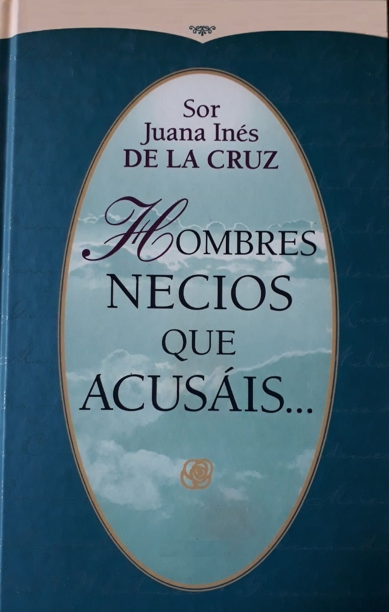 HOMBRES NECIOS (POEMA) DE SOR JUANA INÉS DE LA CRUZ
