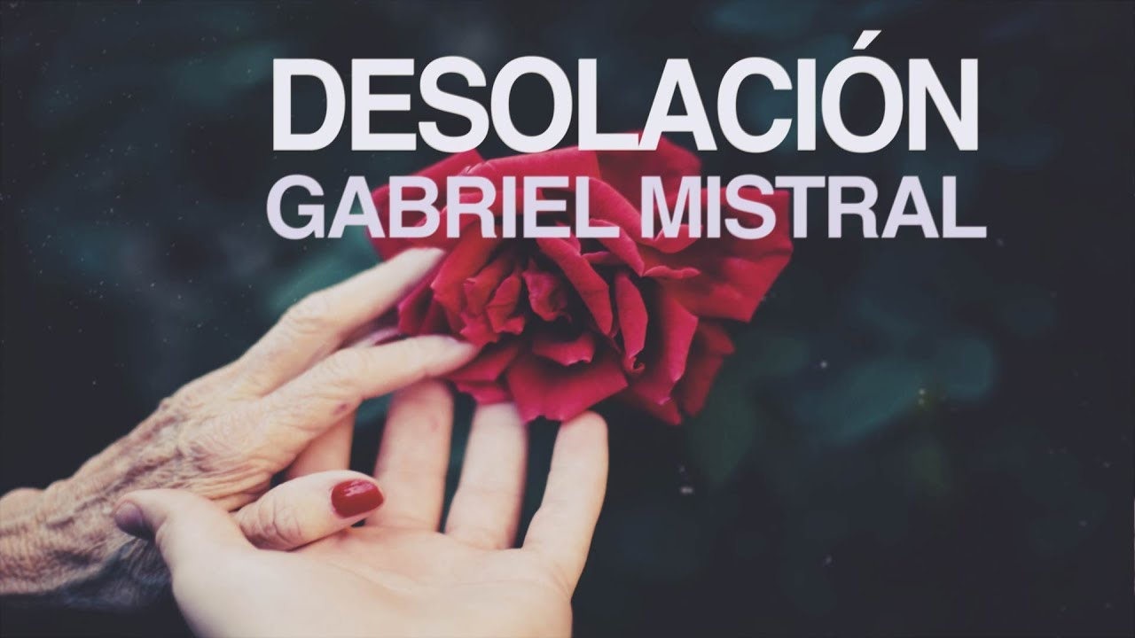 ¿Conoces DESOLACIÓN de Gabriela Mistral? Descubrela aquí